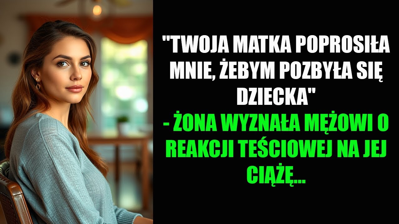 "TWOJA MATKA POPROSIŁA MNIE, ŻEBYM POZBYŁA SIĘ DZIECKA" - ŻONA WYZNAŁA ...
