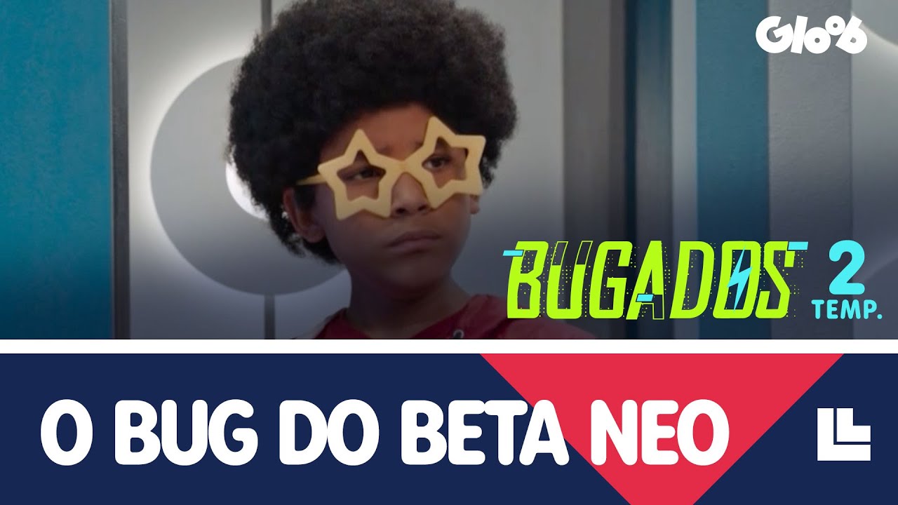 O BUG DO BETA NEO | BUGADOS 2a TEMPORADA | Mundo Gloob - YouTube
