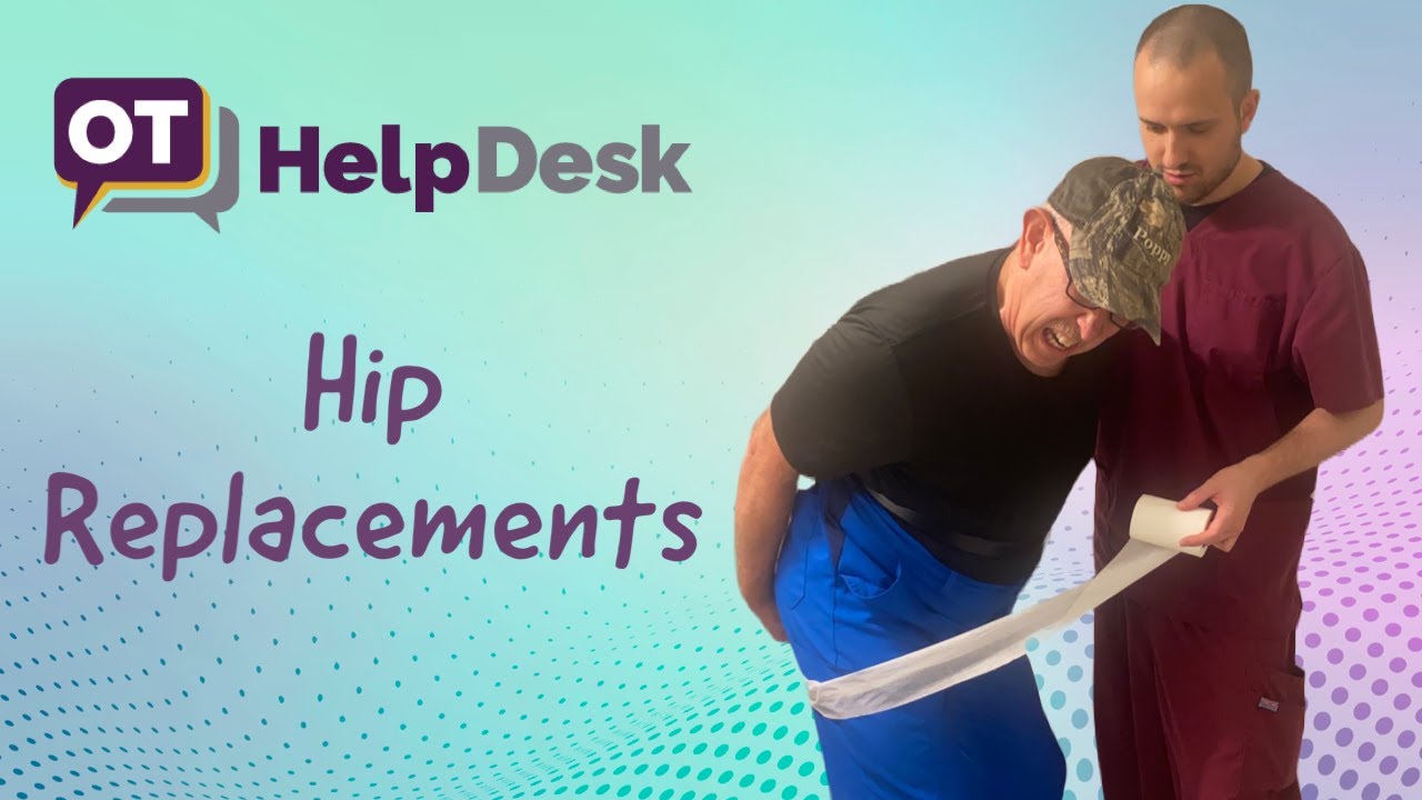 Hip Replacements - OT Help Desk - YouTube