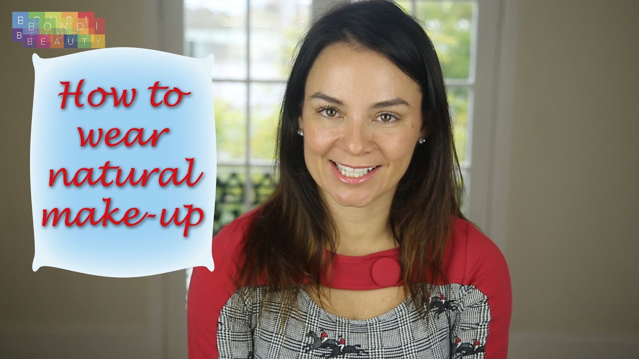 Natural beauty tips and how to wear natural make-up - YouTube