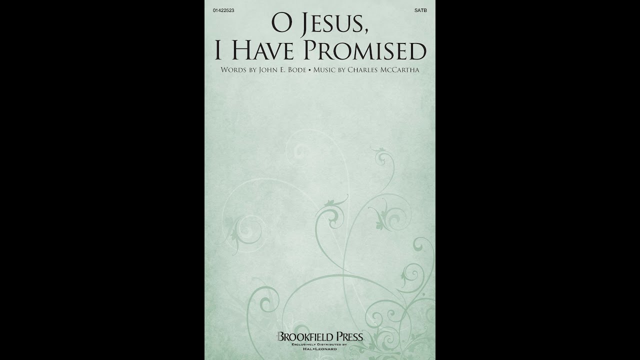 O JESUS, I HAVE PROMISED (SATB Choir) - by Charles McCartha - YouTube