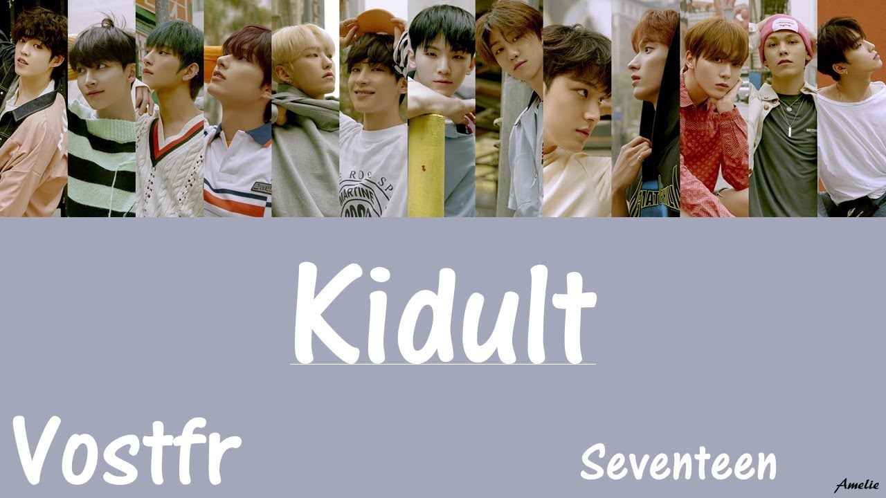 SEVENTEEN (세븐틴) - Kidult - Color Coded Han/Rom/Vostfr - YouTube
