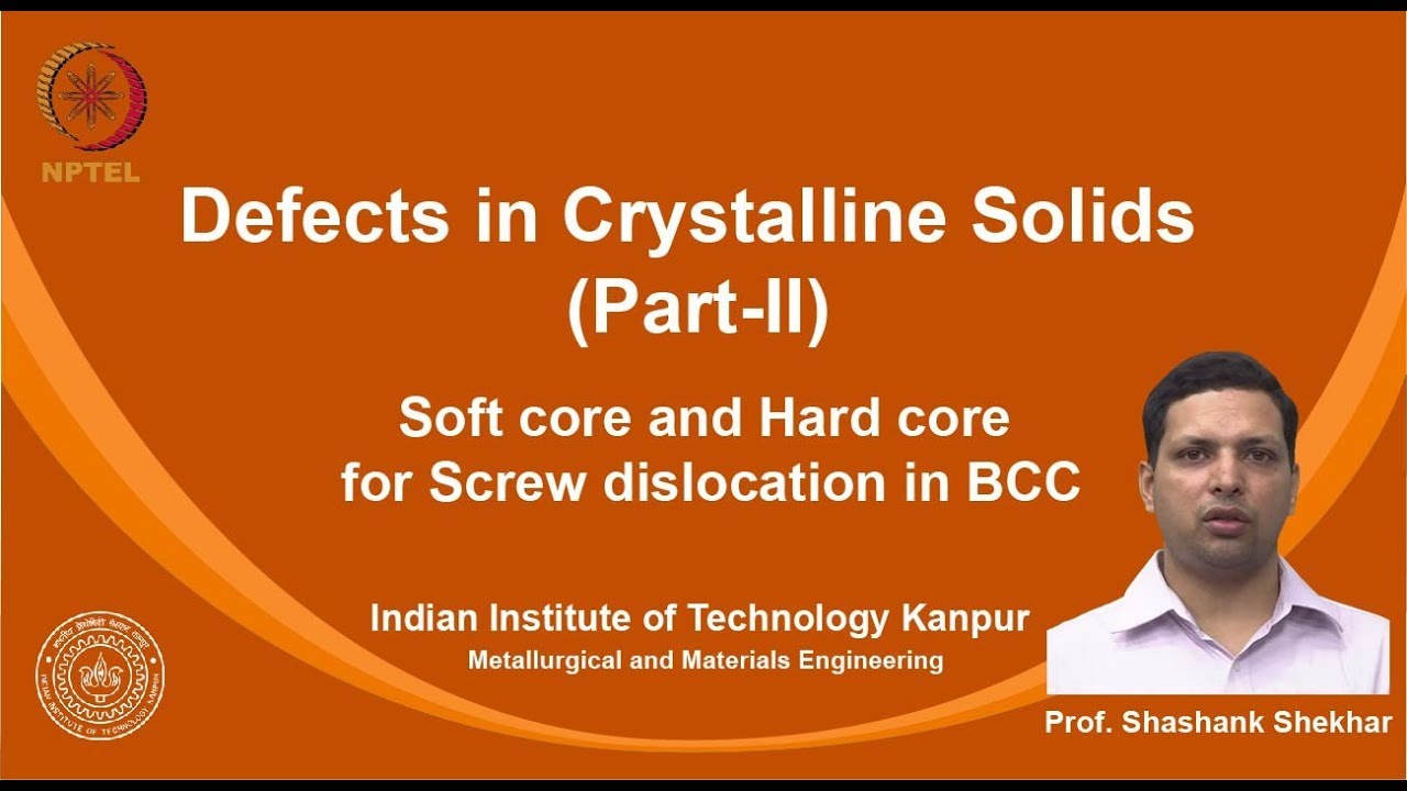 noc19-mm09 Lec 07-Soft core and Hard core for Screw dislocation in BCC ...