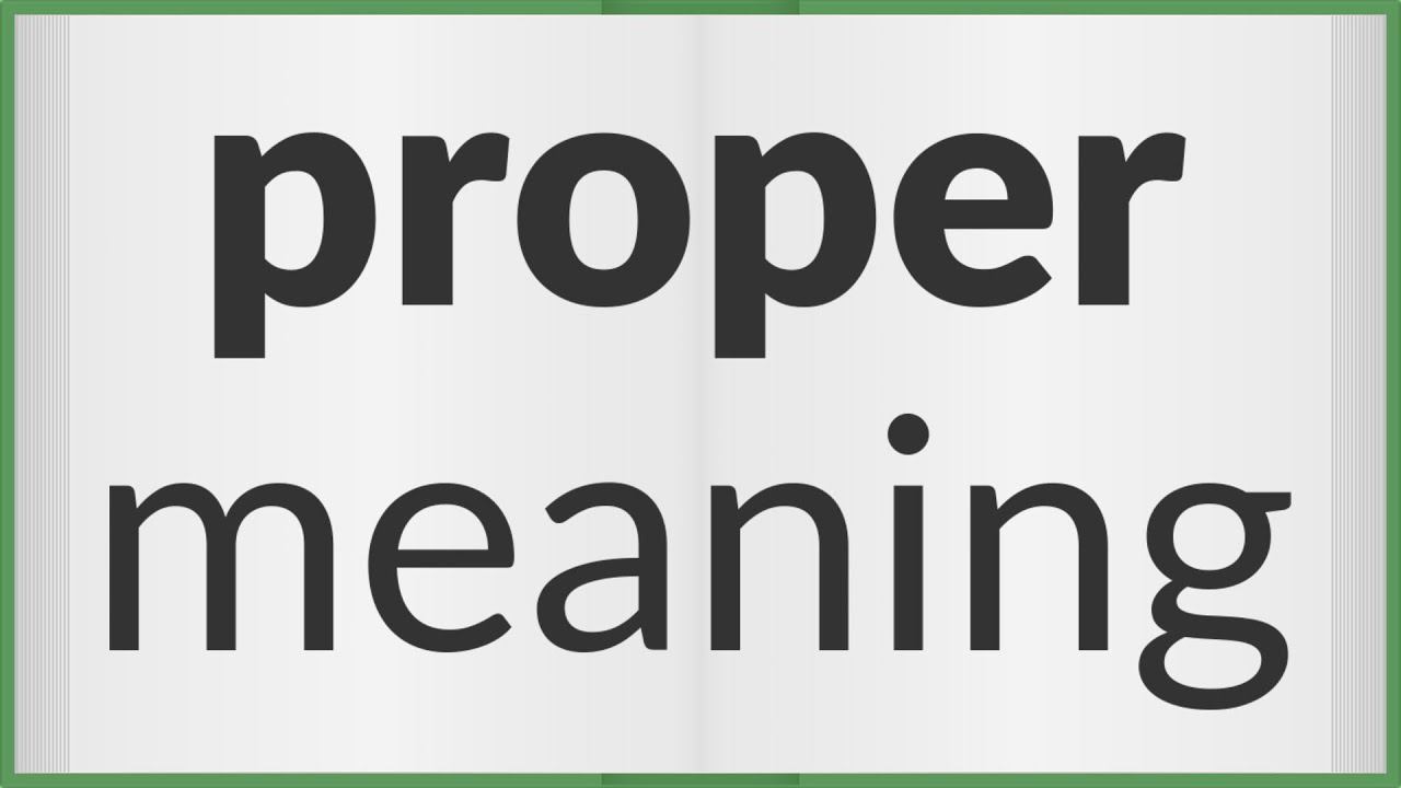 Proper Meaning Of Proper YouTube proper-meaning-of-proper-youtube