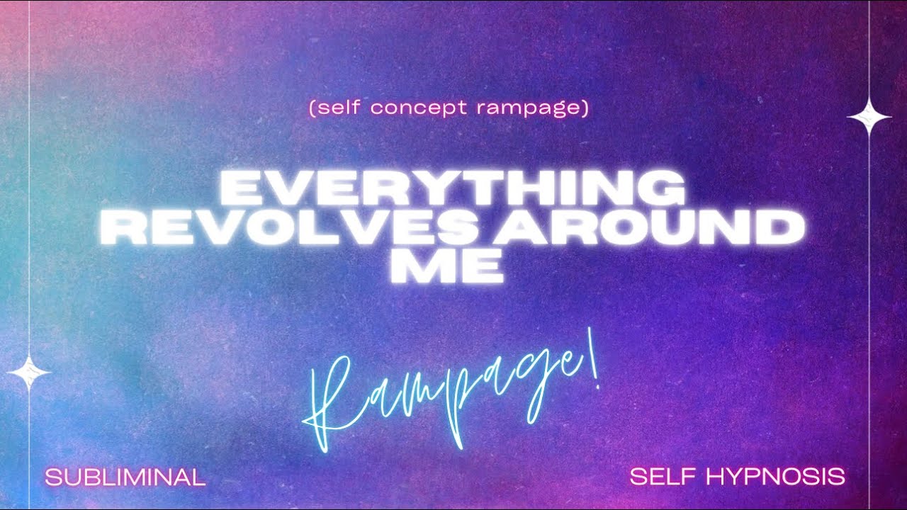 everything revolves around me (self concept rampage) - YouTube