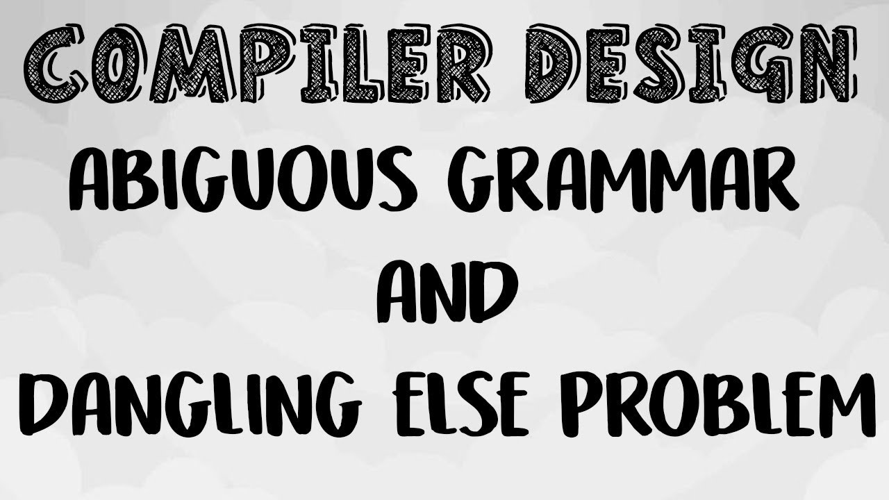 Ambiguous Grammar and Dangling Else Problem --CD - YouTube
