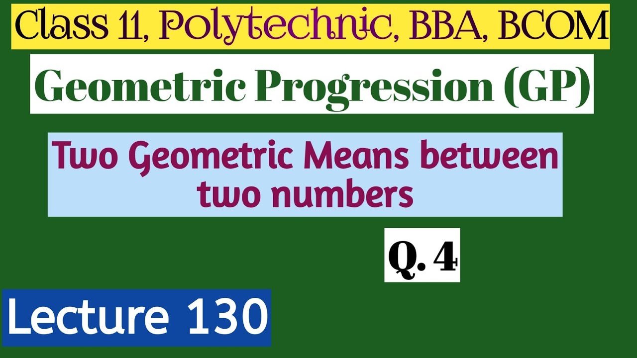 Geometric Progression (GP): Lecture 130| Two Geometric Means between ...