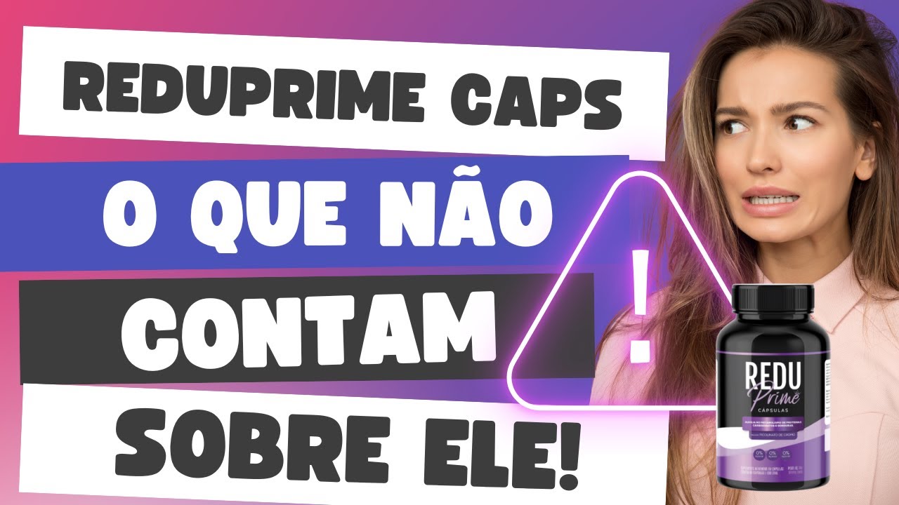 🔥🔥🔥REDUPRIME – REDUPRIME CAPS Funciona? REDUPRIME CAPS Emagrece mesmo ...