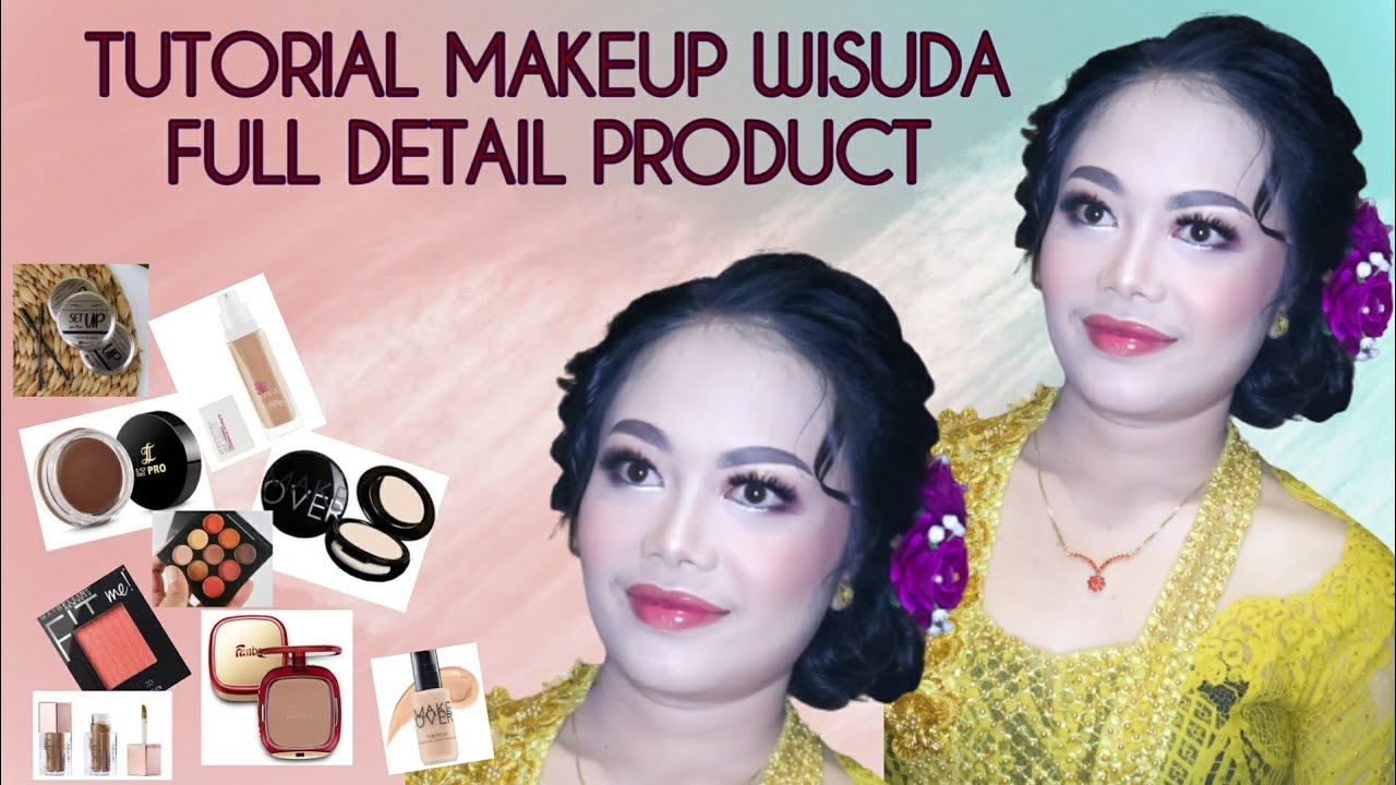 TUTORIAL MAKEUP WISUDA || FULL DETAIL PRODUCT - YouTube