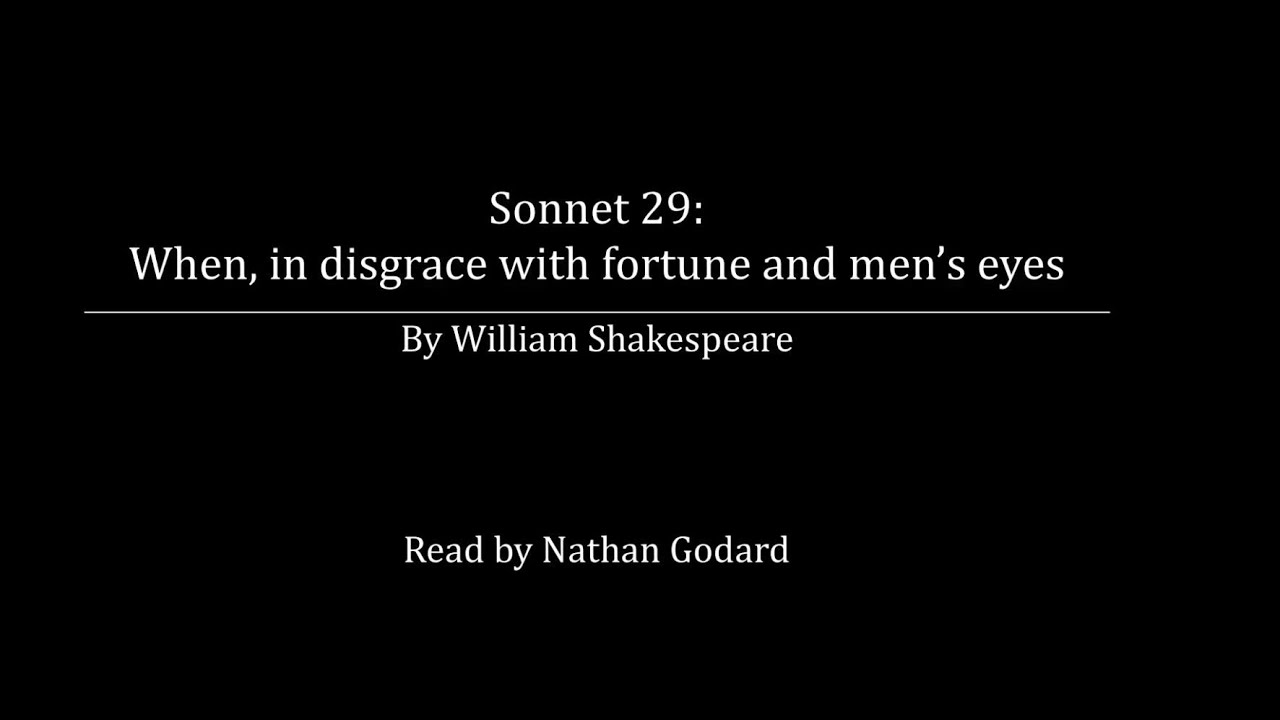 Sonnet 29: When, in disgrace with fortune and men’s eyes (Reading ...