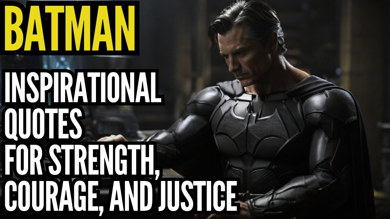 Batman's Inspirational Quotes for Strength, Courage, and Justice - YouTube