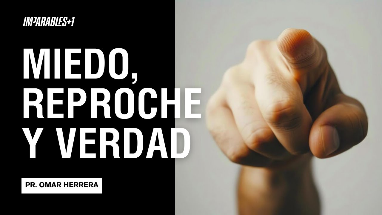 Miedo, reproche y verdad | Pr. Omar Herrera | Centro Cristiano Antorcha ...