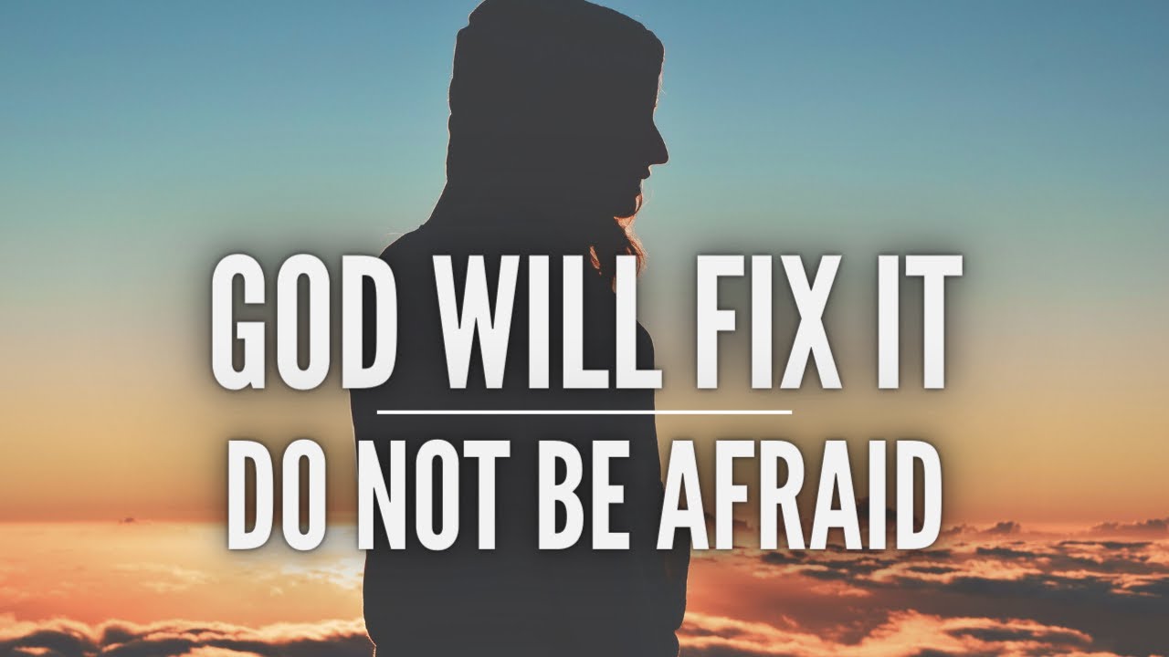 DO NOT FEAR GOD IS IN CONTROL | God Will Fix It For You - [Christian ...