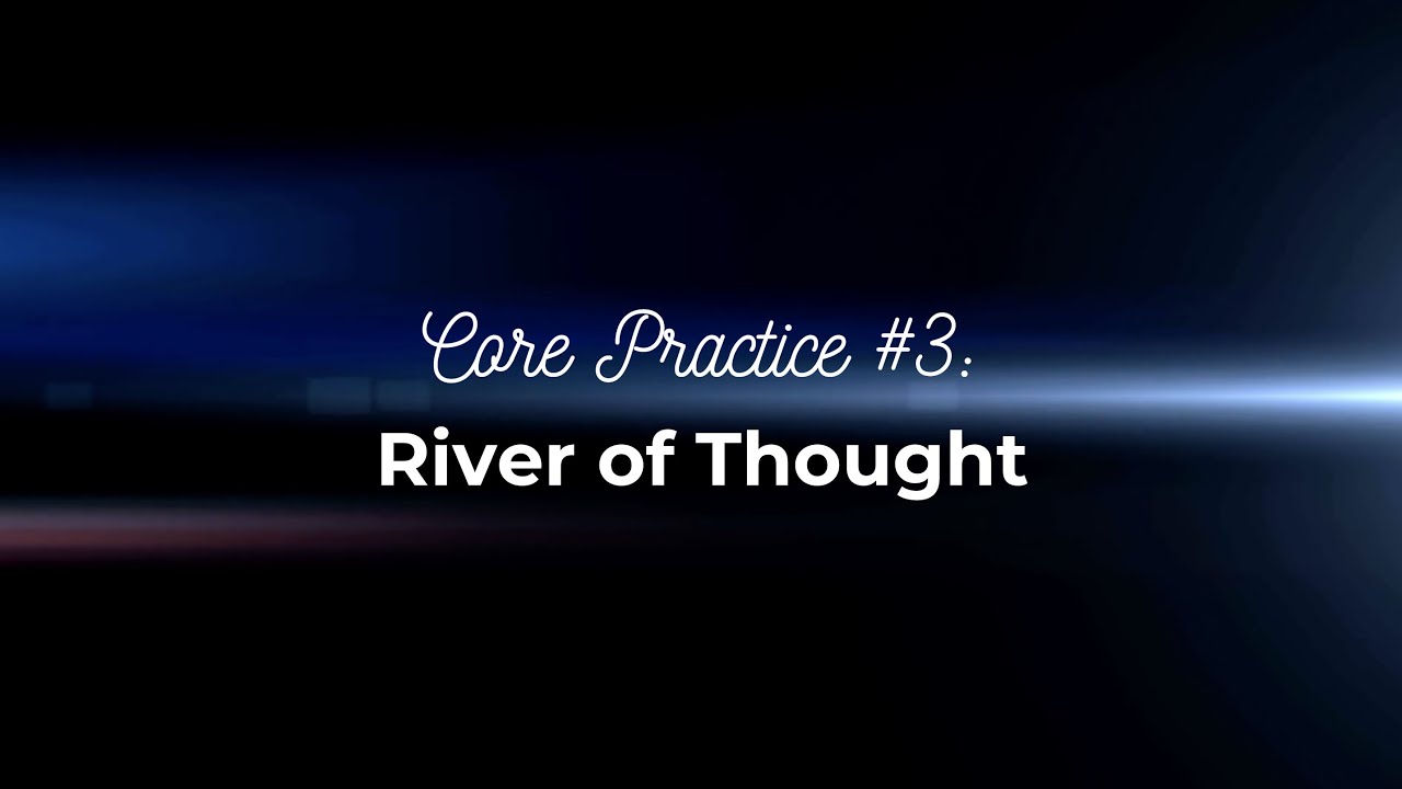 Core Practice #3: River of Thought - YouTube