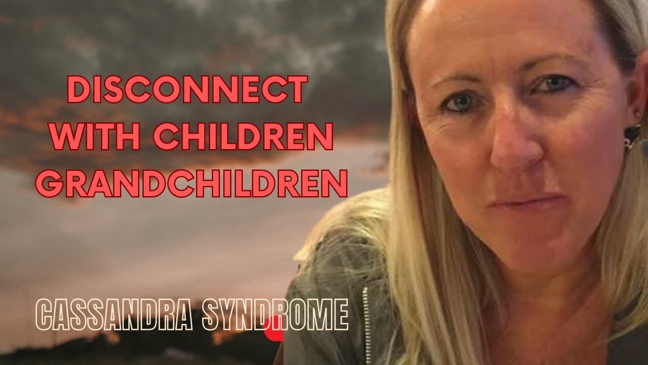 Cassandra Syndrome: Disconnect with Children/Grandchildren - YouTube