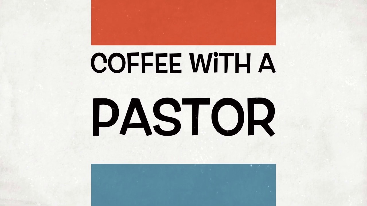 Coffee with a Pastor Episode #16 - YouTube