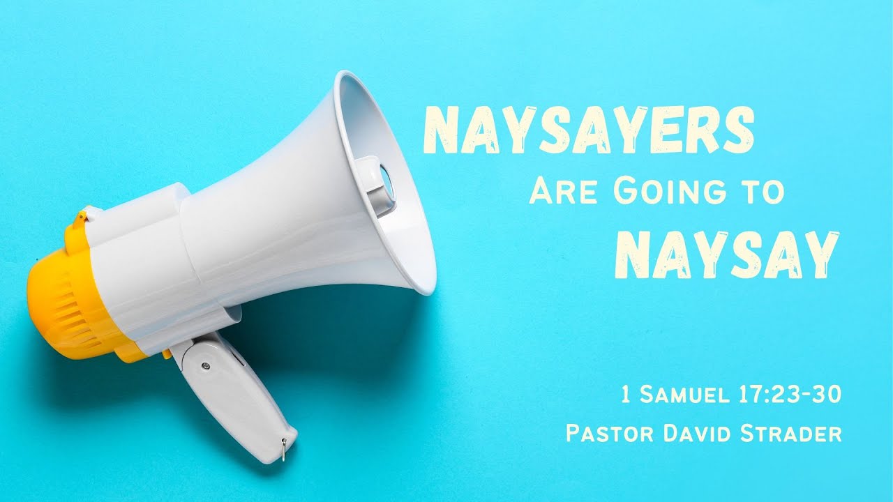 "Naysayers Are Going to Nay Say" - Pastor David Strader - Sunday Night ...