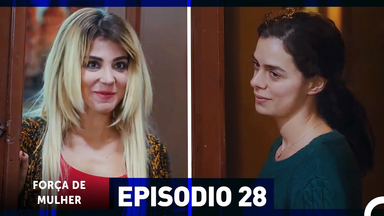 Força De Mulher Episodio 28 Dublagem Em Português Youtube