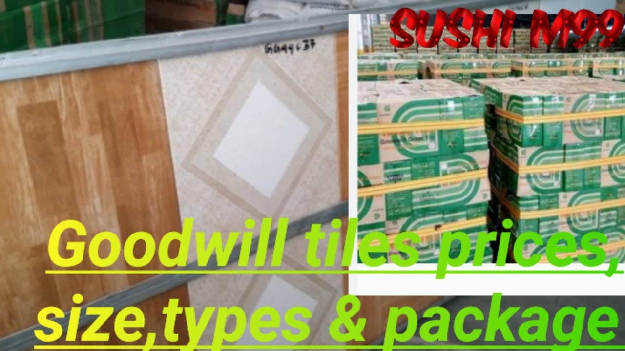 Watch till end; The Goodwill Tiles, prices,size,types & quantity in a ...