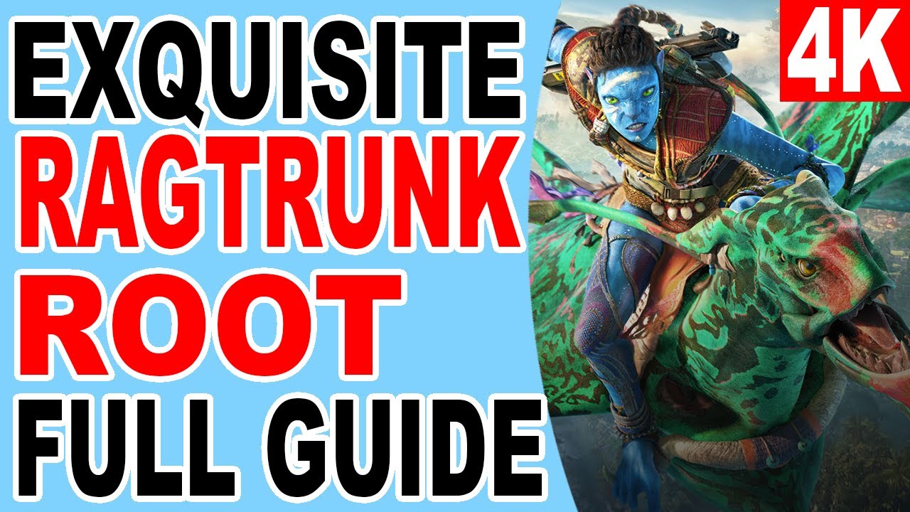 How to Get Superior and Exquisite Ragtrunk Root Location - Avatar ...