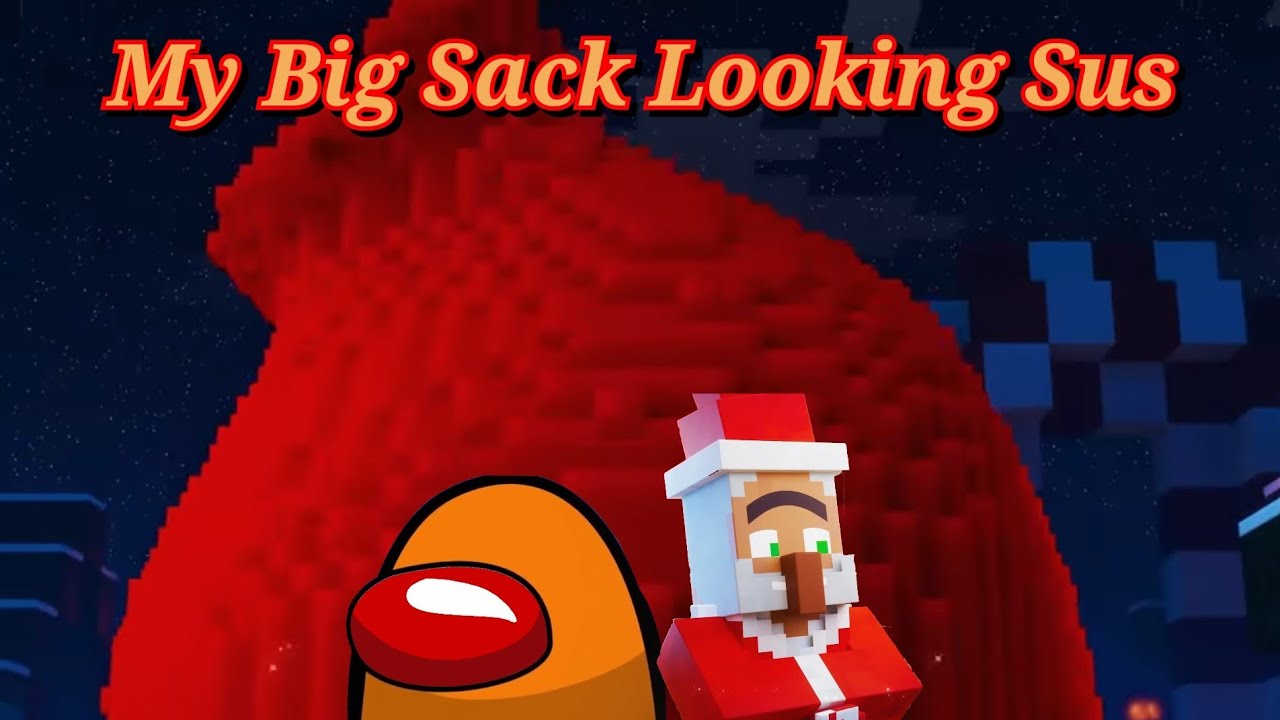 My Big Sack Looking Sus - YouTube