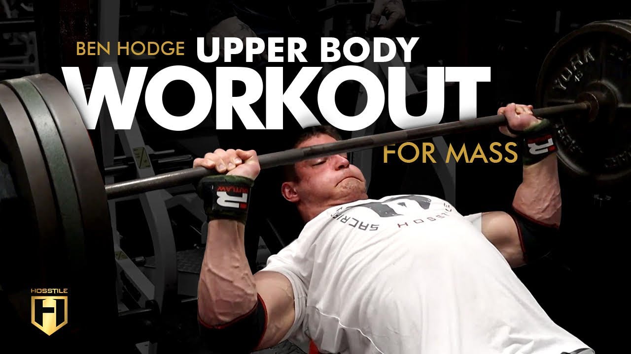 Upper Body Workout for Mass | Ben Hodge's Upper Body Workout | Hosstile ...