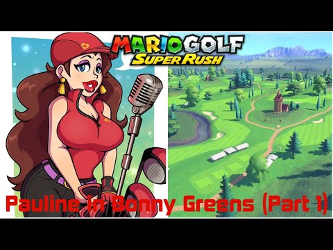 Mario Golf Super Rush: Pauline Bonny Greens (Part 1) - YouTube