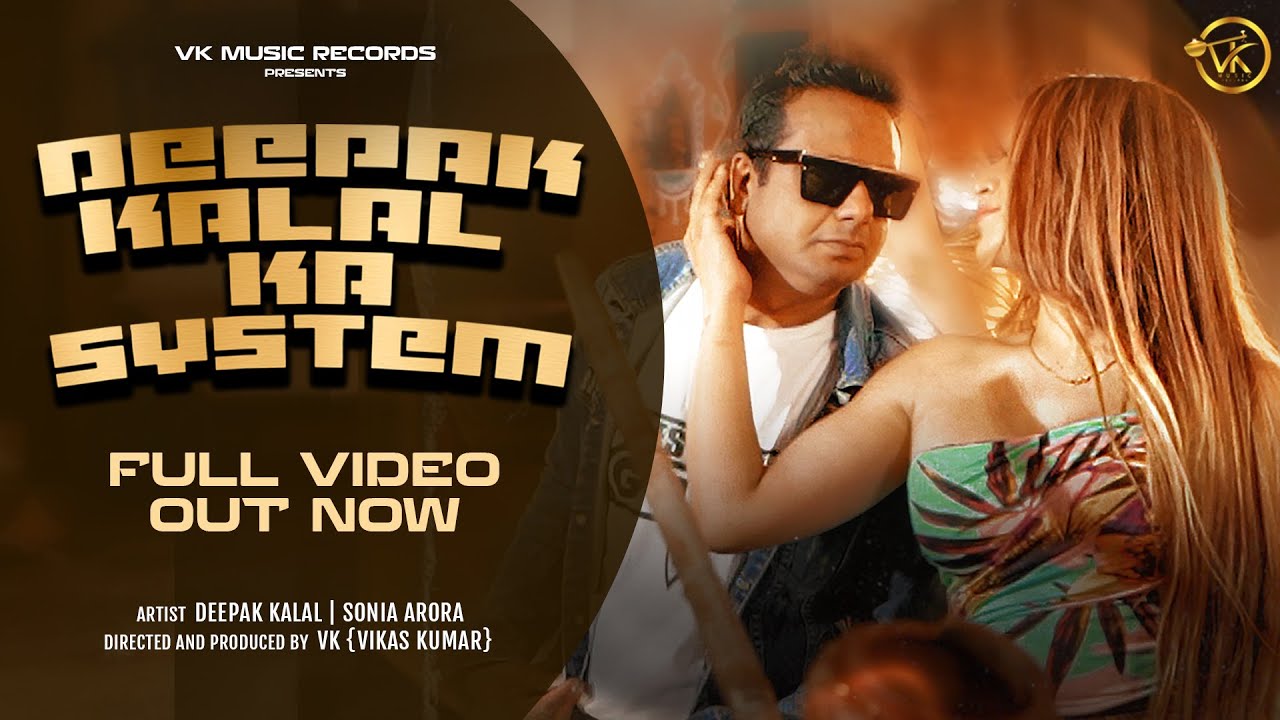 Deepak Kalal Ka System | Video Song | Deepak Kalal | Sonia Arora | Sujan D Sunar | Vk Music ...