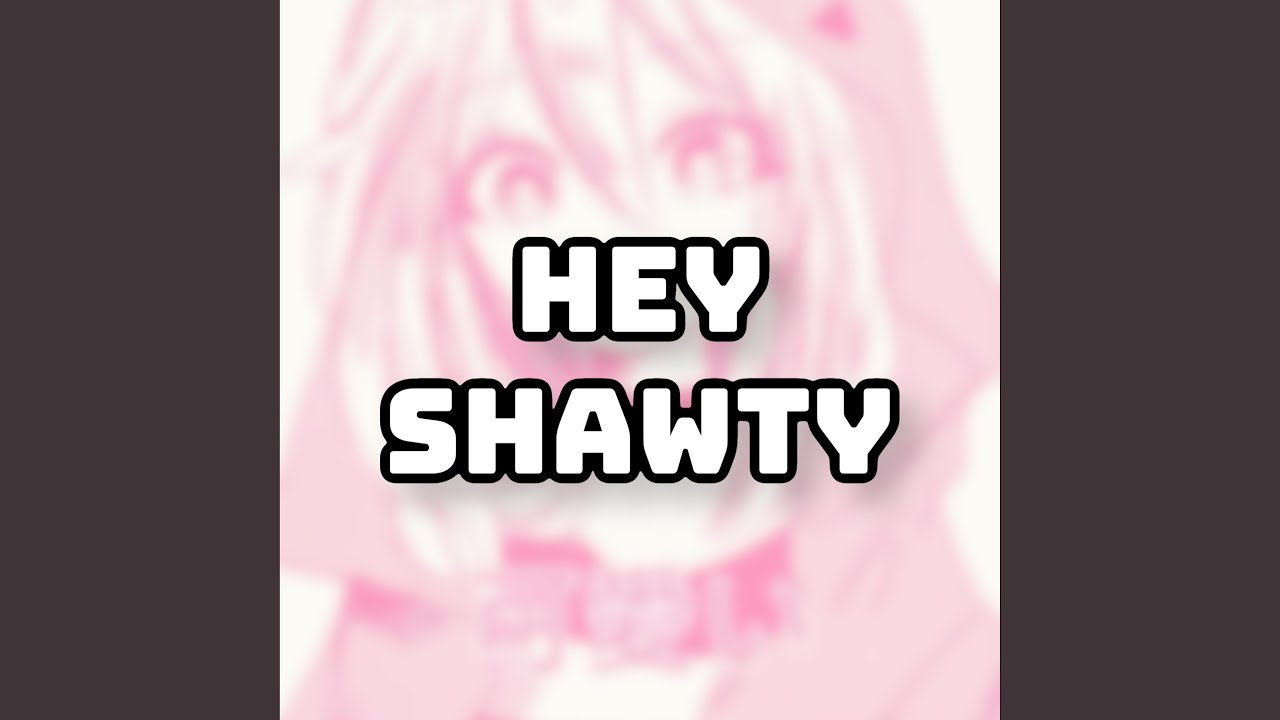 Hey Shawty - YouTube
