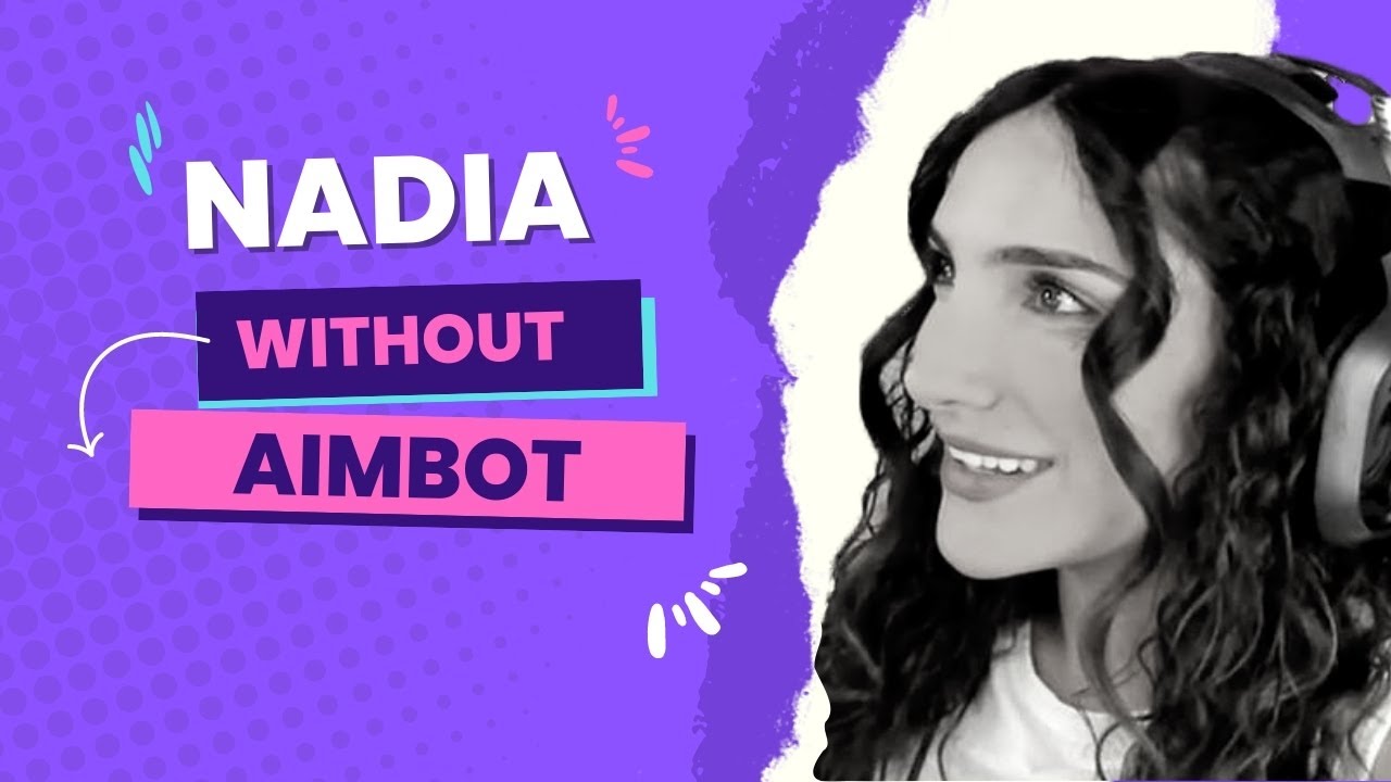 NADIA WITHOUT AIMBOT or HACHING - How Good She Looks WITHOUT IT! - YouTube