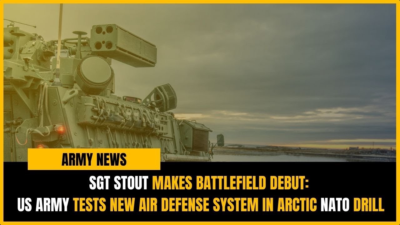 SGT STOUT Makes Battlefield Debut: US Army Tests New Air Defense System ...
