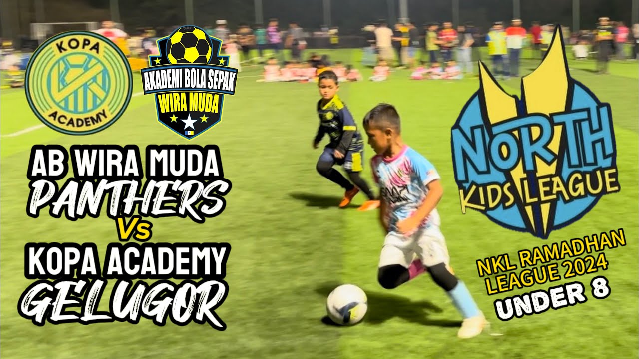 AB WIRA MUDA PANTHERS vs KOPA ACADEMY GELUGOR | NKL RAMADHAN 2024 KOPA ...