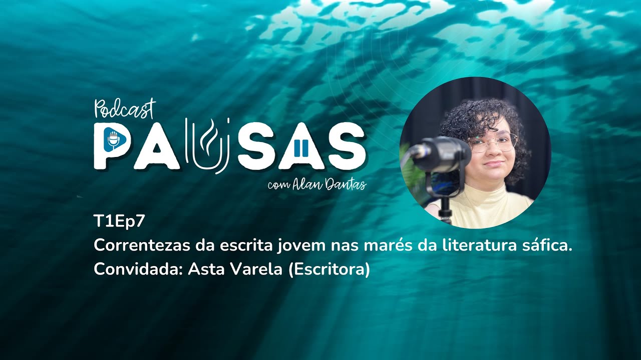 PAUSAS - EP 07 - ALAN DANTAS E A ESCRITORA ASTA VARELA - YouTube