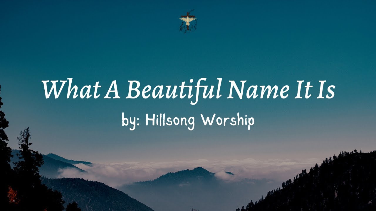 What A Beautiful Name It Is - Hillsong Worship With Lyrics : Christian ...