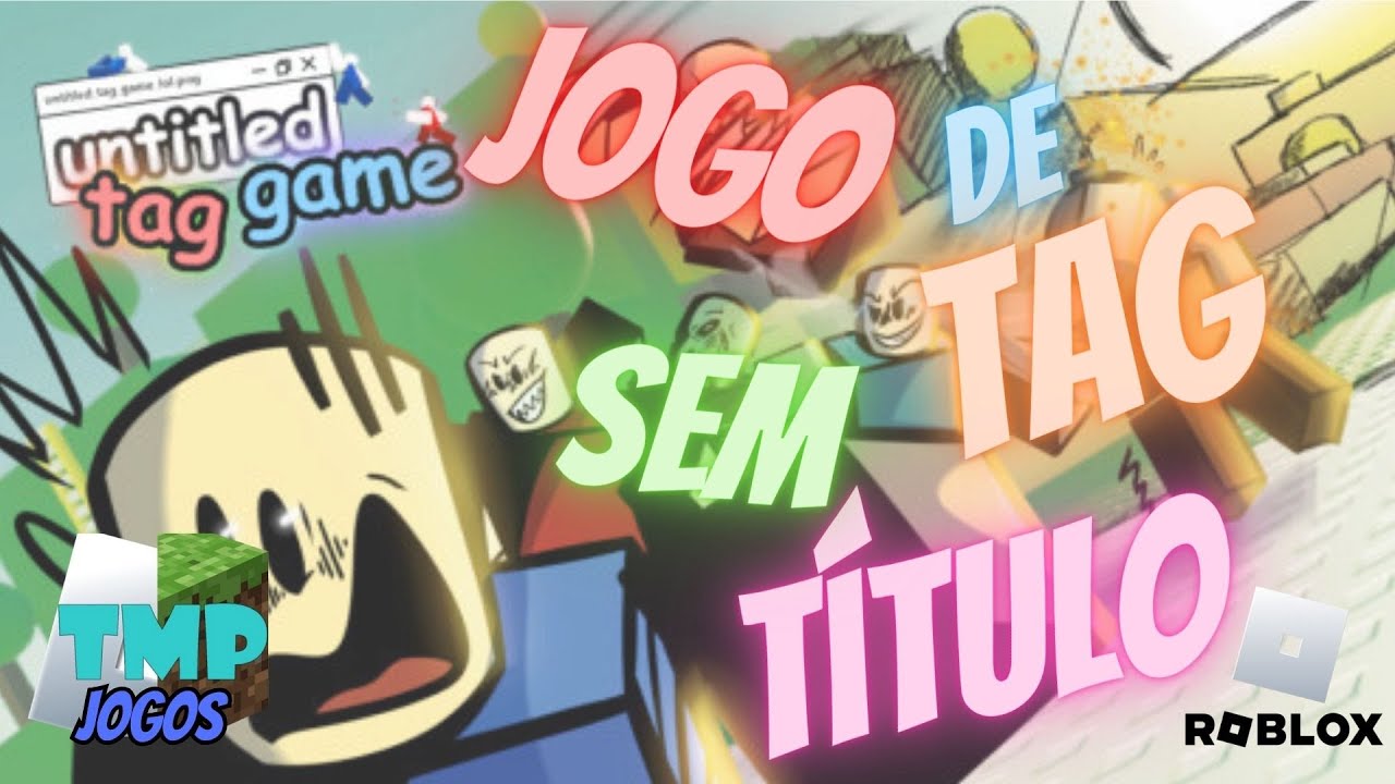 JOGO DE TAG SEM TÍTULO - ROBLOX!!! - YouTube