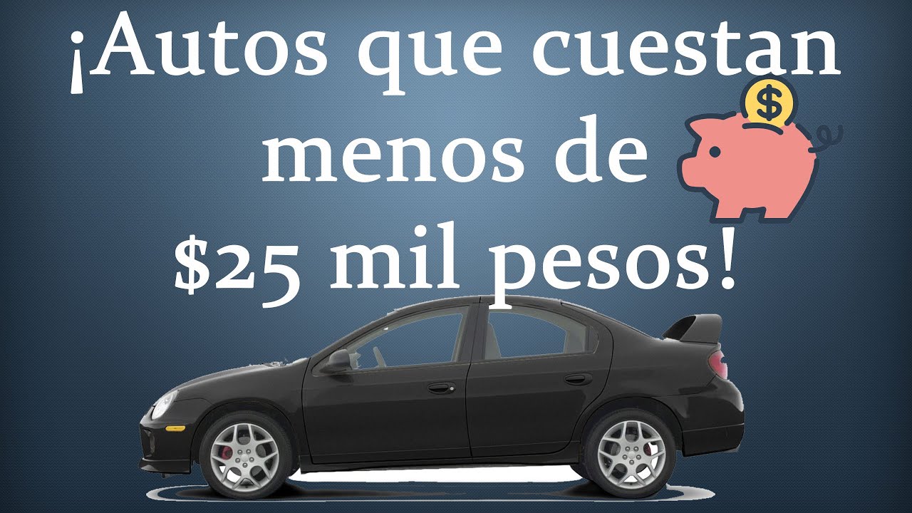 AUTOS QUE PUEDES COMPRAR CON 20 MIL A 25 MIL PESOS MX YouTube autos-que-puedes-comprar-con-20-mil-a-25-mil-pesos-mx-youtube