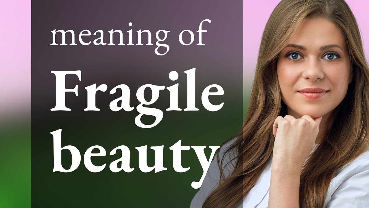Exploring the Phrase "Fragile Beauty": A Guide to English Idioms - YouTube
