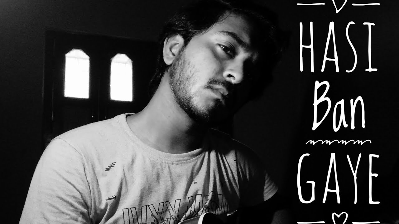 Hasi Ban Gaye || Hamari Adhuri Kahani || Cover || Tushar Biswas - YouTube