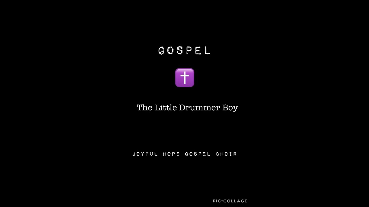 The Little Drummer Boy：Joyful Hope Gospel Choir OLG - YouTube