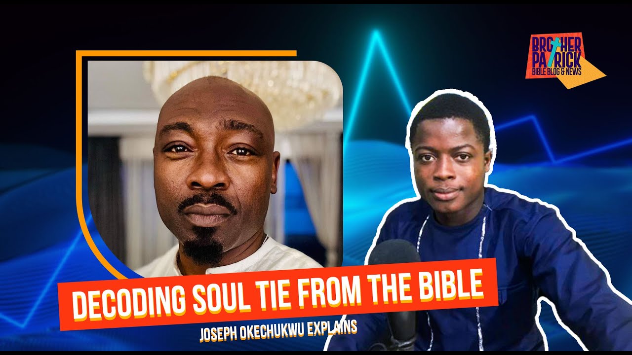 DECODING SOUL TIE WITH THE BIBLE VERY DETAILED...JOSEPH OKECHUKWU - YouTube