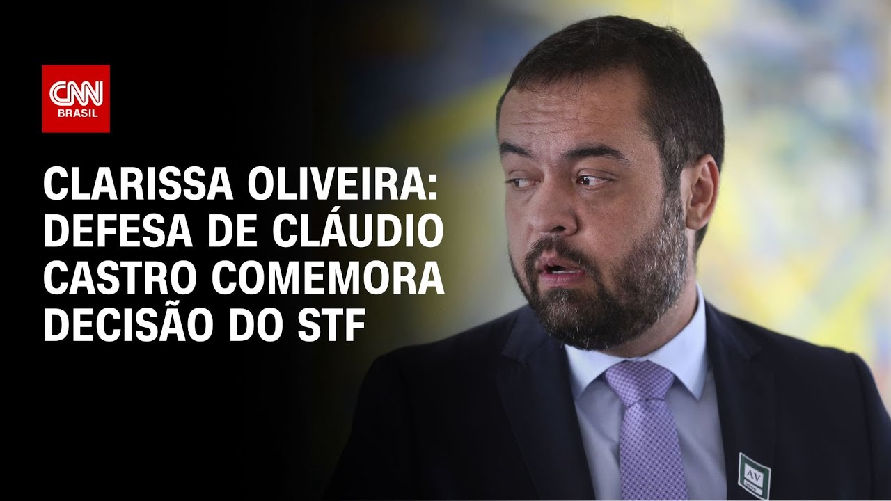Clarissa Oliveira: Defesa de Cláudio Castro comemora decisão do STF ...
