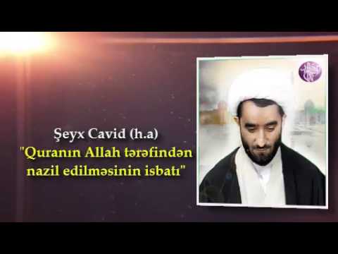 Şeyx Cavid - Quranın Allah tərəfindən nazil edilməsinin isbatı