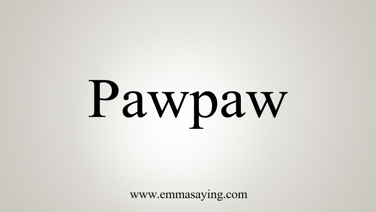 How To Say Pawpaw - YouTube