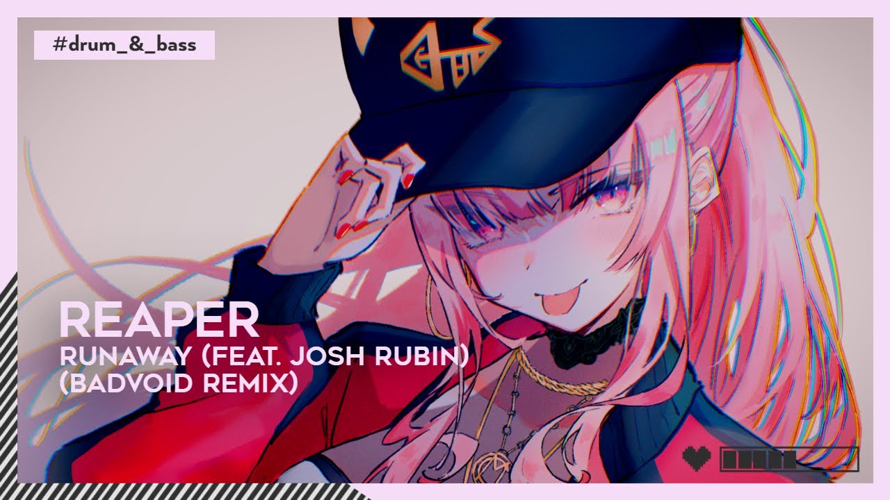 #DnB | REAPER - RUNAWAY (feat. Josh Rubin) (BADVOID Remix) [🌸] - YouTube