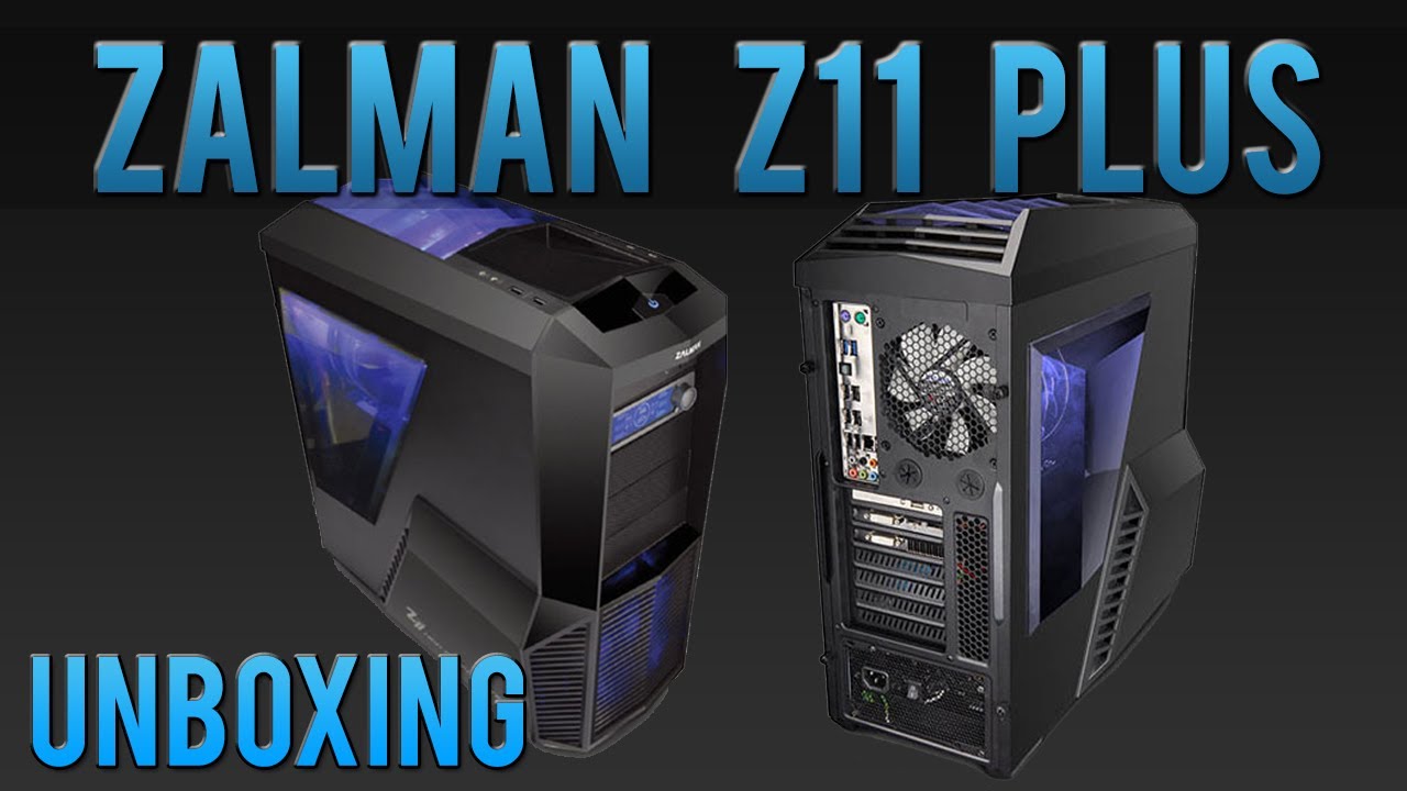Unboxing: ZALMAN Z11 PLUS CASE! - YouTube