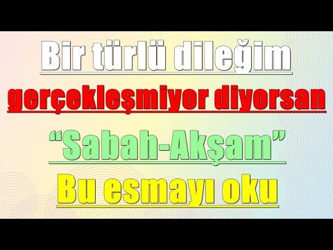 Bir türlü dileğim gerçekleşmiyor diyorsan “Sabah Akşam” Bu esmayı oku