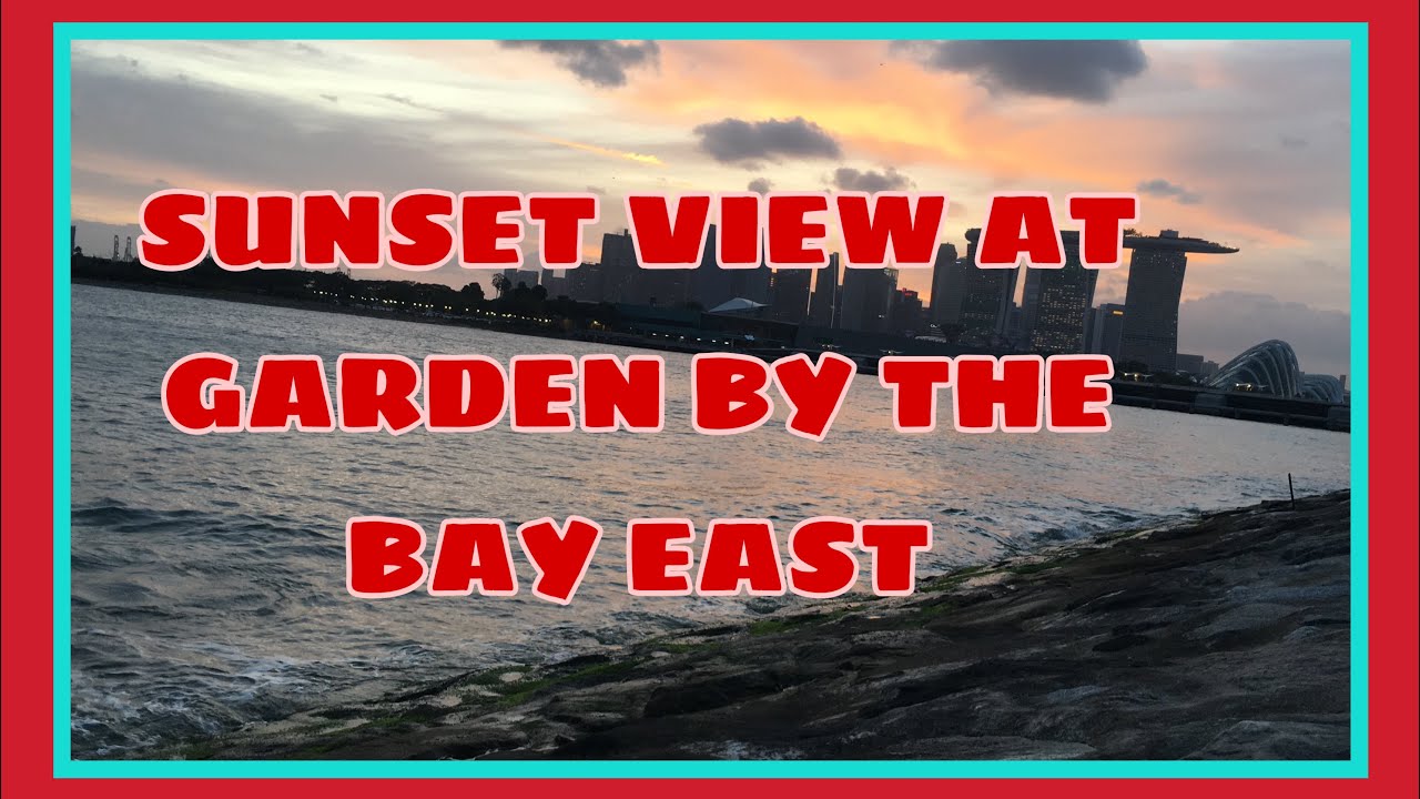 SUNSET VIEW AT GARDEN BY THE BAY EAST - YouTube