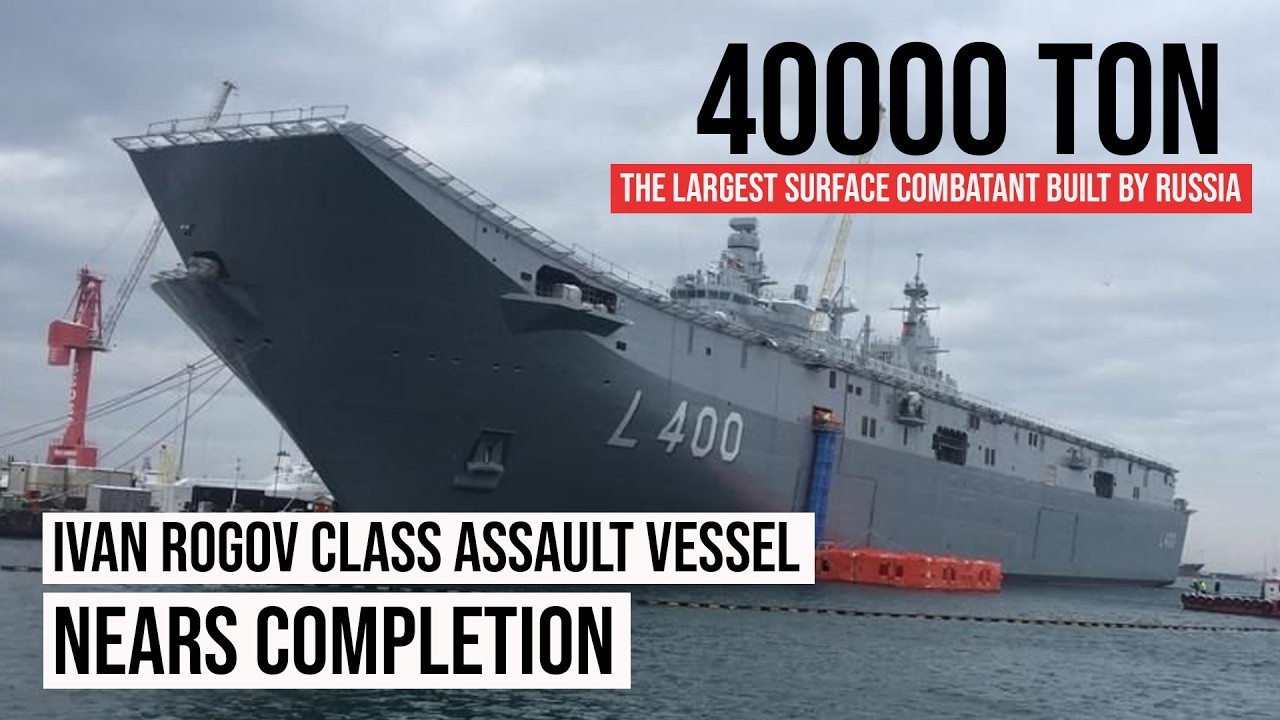 Unafraid of a Ukrainian attack: Ivan Rogov Warship Construction Forges ...