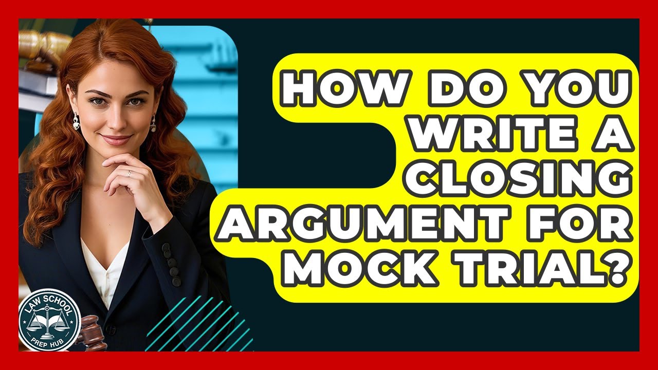 How Do You Write A Closing Argument For Mock Trial? - Law School Prep ...