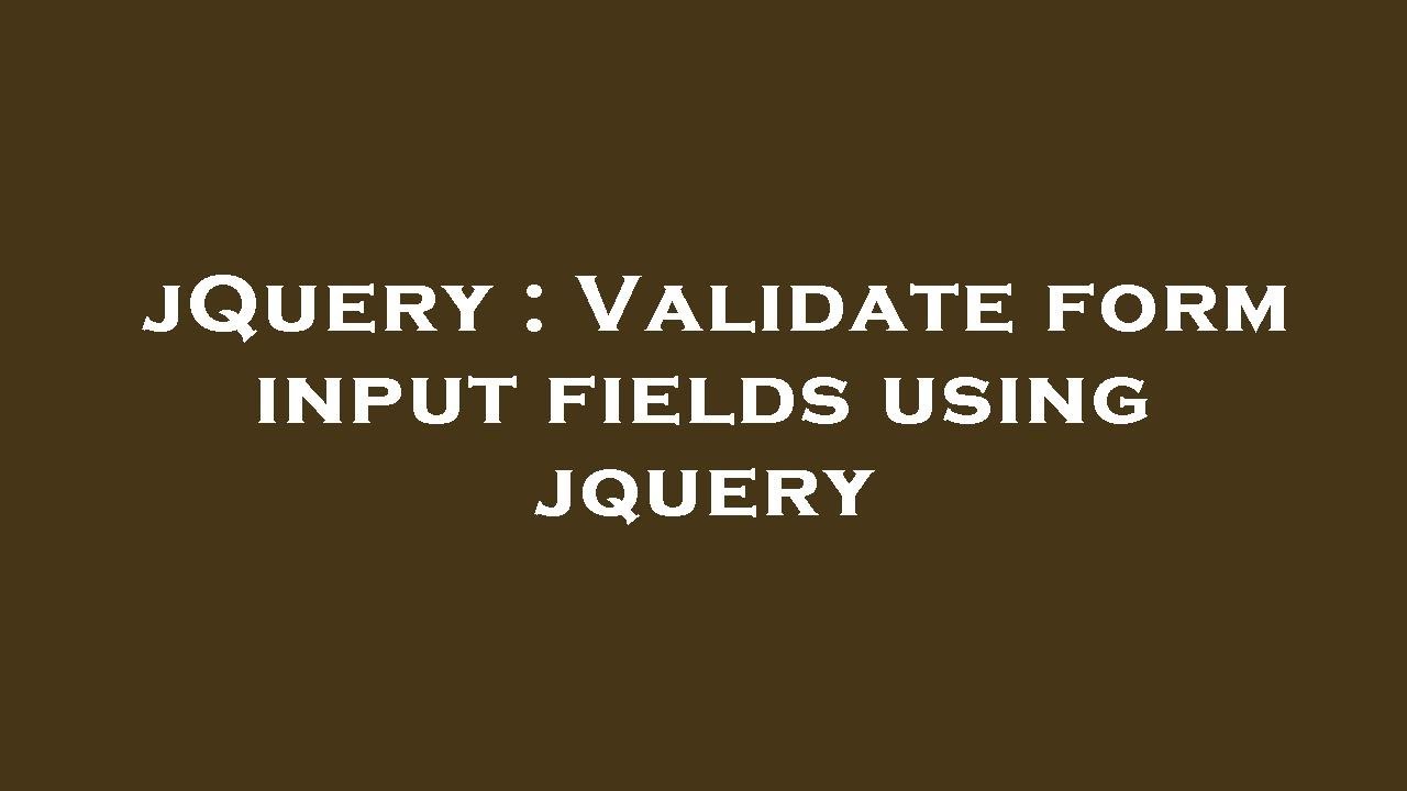 Jquery Validate Form Input Fields Using Jquery Youtube 1203